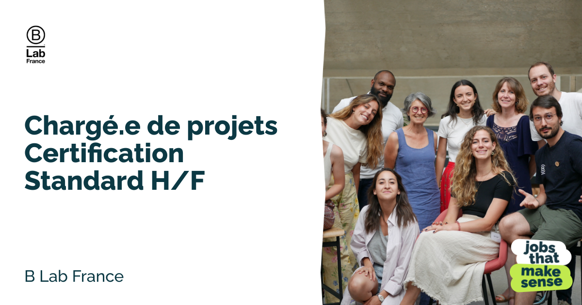 Chargé.e de projets Certification Standard H/F - Paris - B Lab France ...