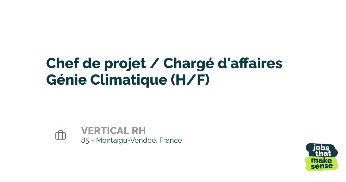Chef de projet / Chargé d'affaires Génie Climatique (H/F) - 85 - Montaigu-Vendée - VERTICAL RH ...
