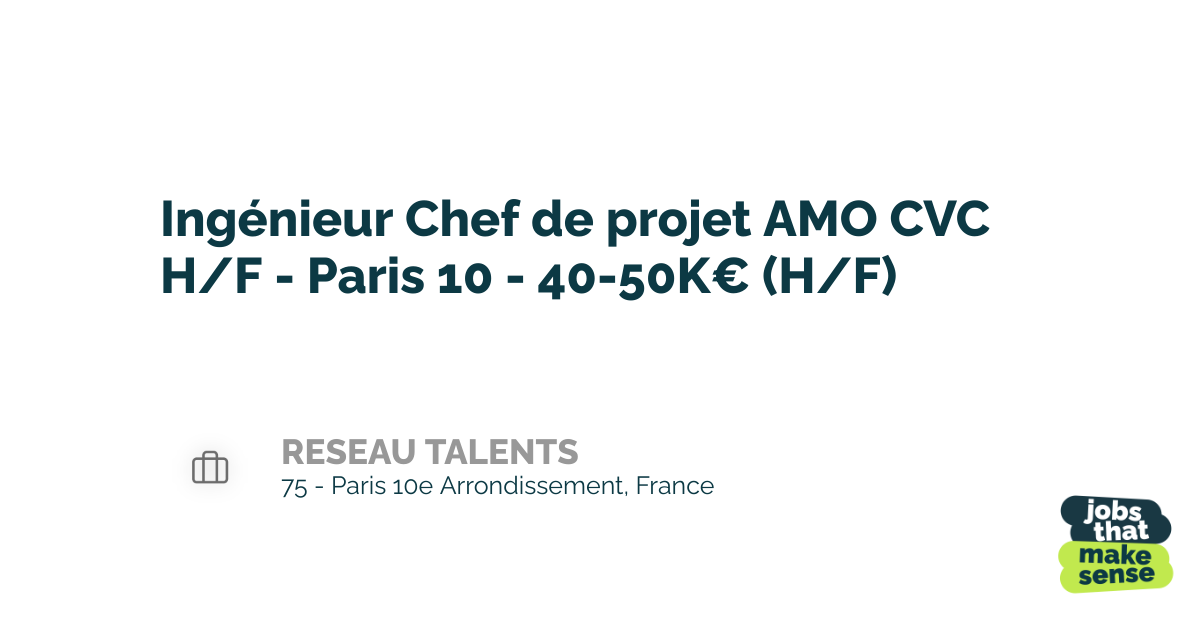 Ingénieur Chef de projet AMO CVC H/F - Paris 10 - 40-50K€ (H/F) - 75 ...