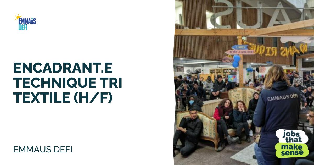 ENCADRANT.E TECHNIQUE TRI TEXTILE (H/F) - Paris - EMMAUS DEFI - 21/09/2024 - Jobs that makesense