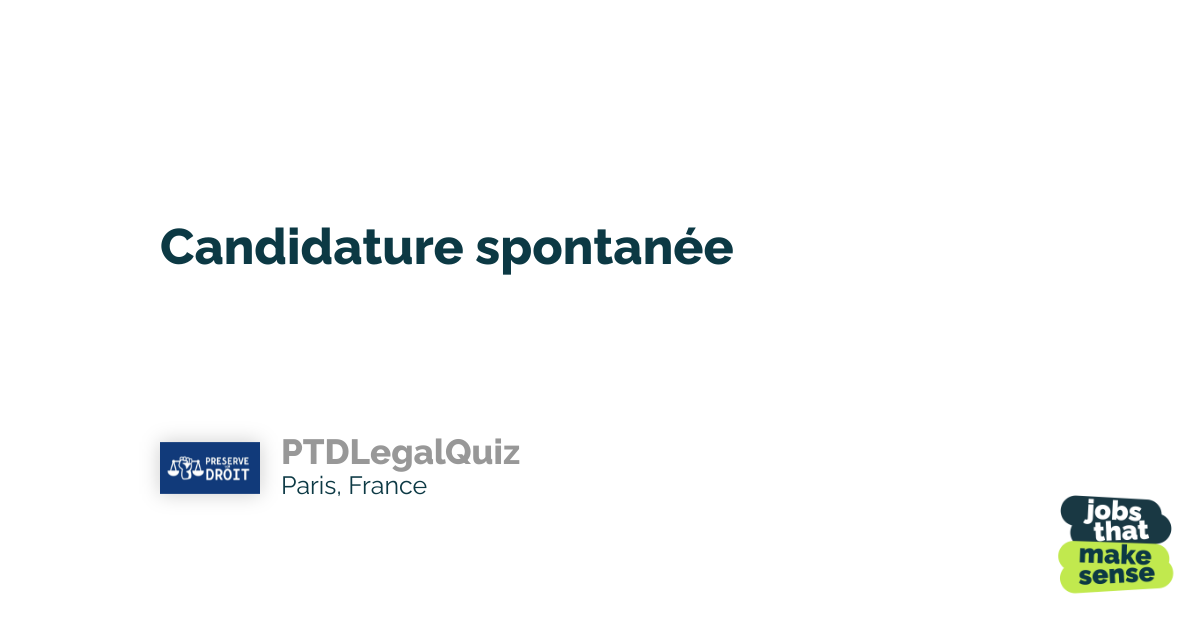 Candidature spontanée - Paris - Préserve Ton Droit - 17/05/2024 - Jobs that makesense