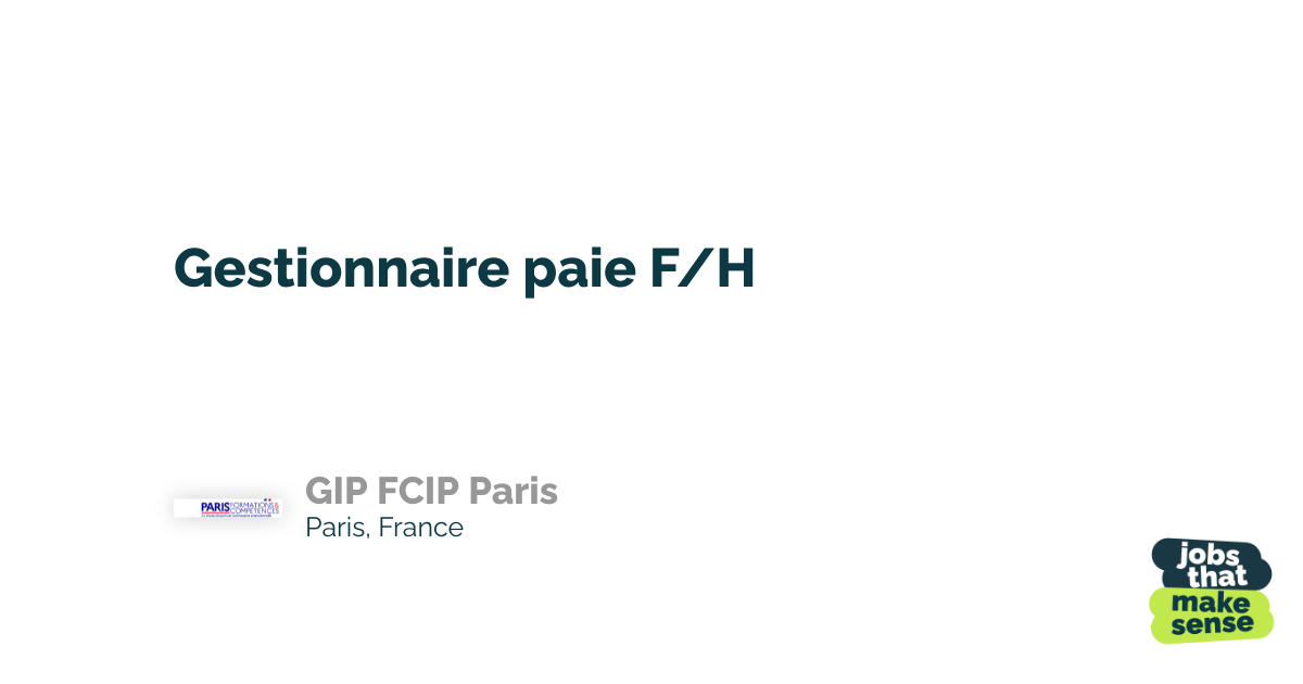 Gestionnaire paie F/H - Paris - GIP FCIP Paris - 26/07/2024 - Jobs that makesense