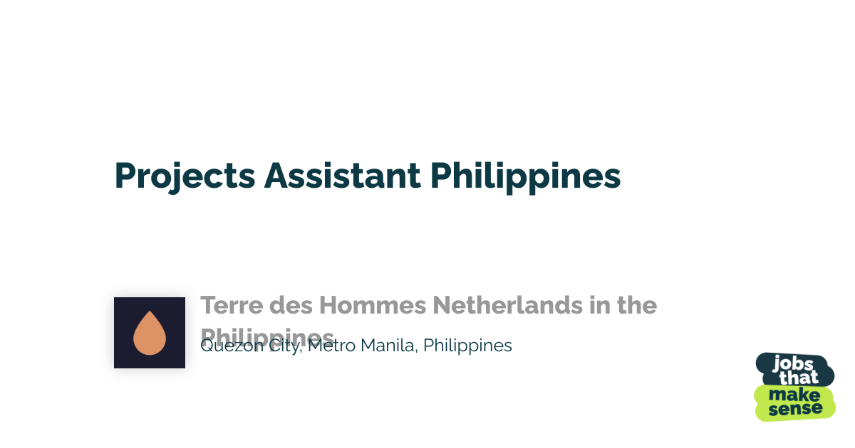 Projects Assistant Philippines - Quezon City - Terre des Hommes ...
