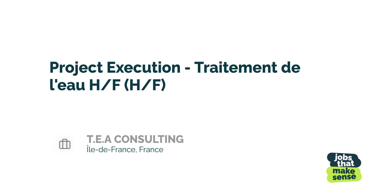 Project Execution - Water Treatment (M/F) - Île-de-France - T.E.A ...