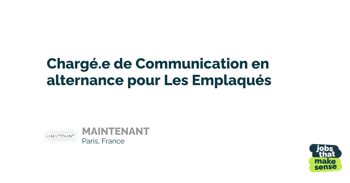 Work-study Communication Officer for Les Emplaqués - Paris - MAINTENANT ...