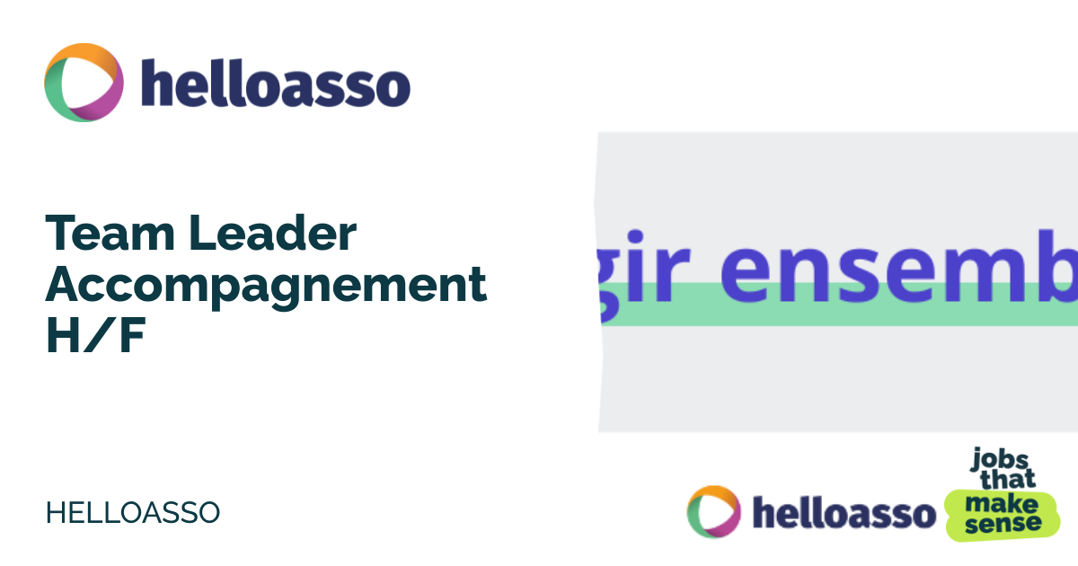 Team Leader Accompagnement H/F - Bègles - HELLOASSO - 25/02/2024 - Jobs that makesense