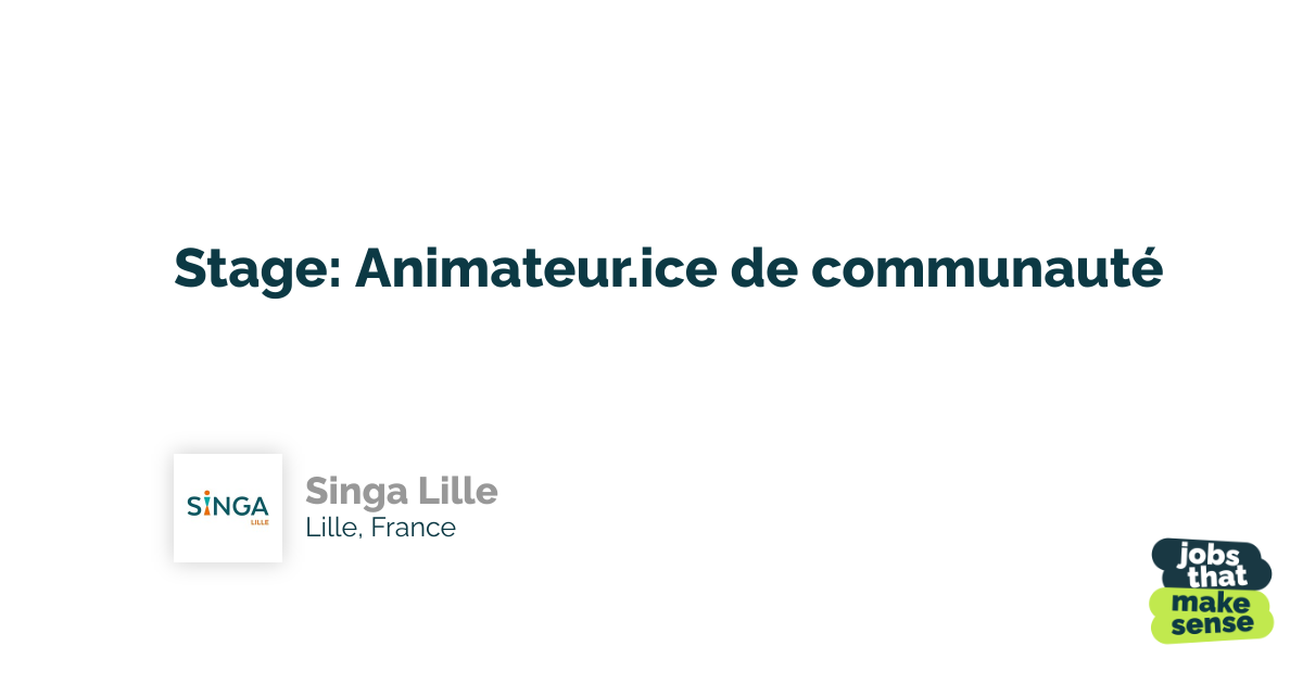 Stage: Animateur.ice de communauté - Lille - Singa Lille - 06/07/2025 - Jobs that makesense