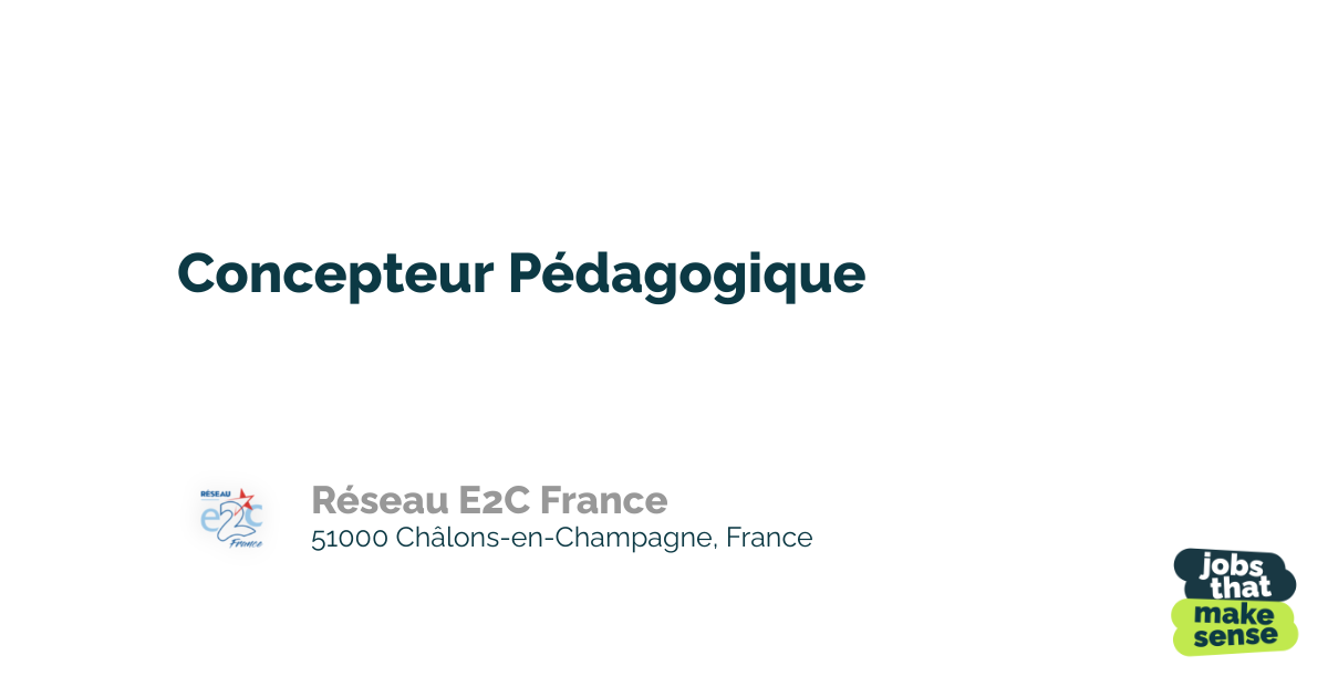 Concepteur Pédagogique - Châlons-en-Champagne - Réseau E2C France - 03/05/2023 - Jobs that makesense