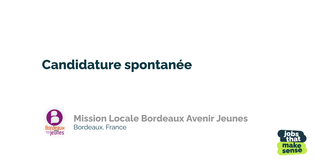 Candidature spontanée - Bordeaux - Mission Locale Bordeaux Avenir Jeunes - 05/11/2023 - Jobs ...