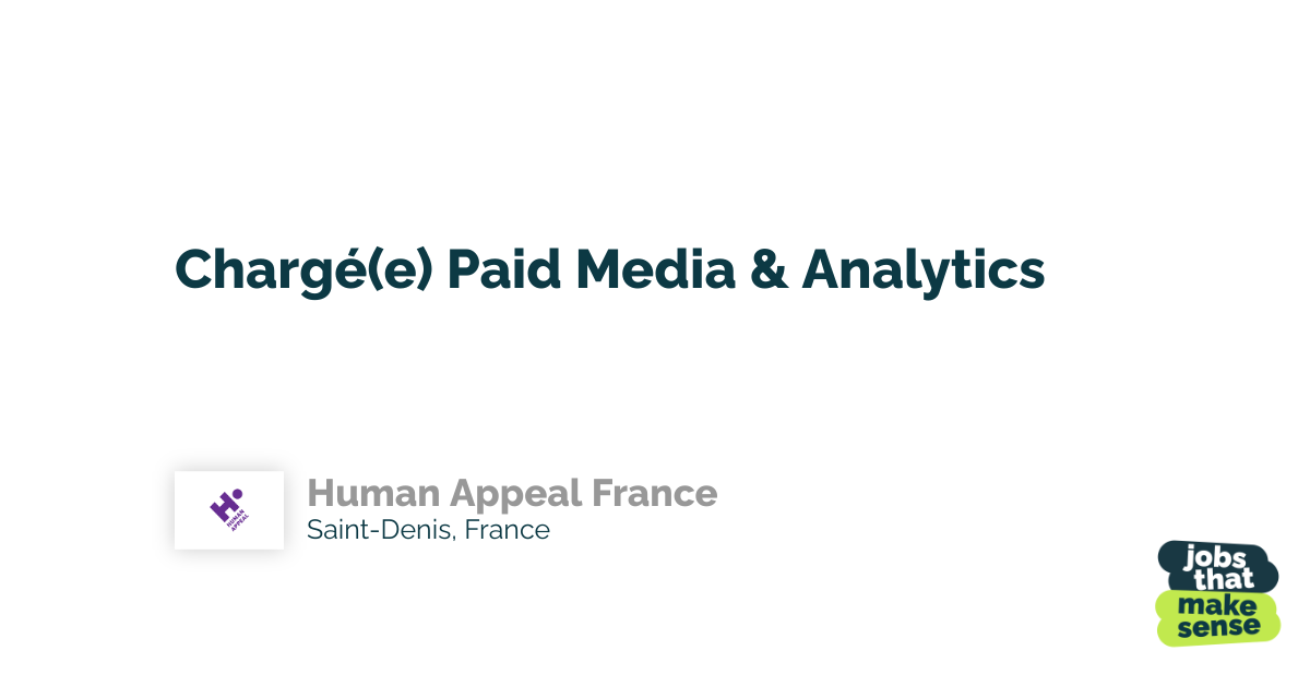 Chargé(e) Paid Media & Analytics - Saint-Denis - Human Appeal France ...