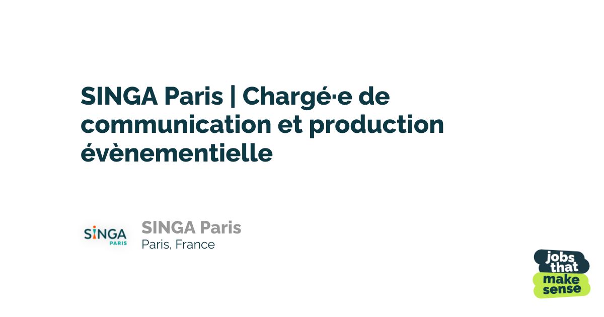 SINGA Paris | Chargé·e de communication et production évènementielle - Paris - SINGA Paris - 17 ...