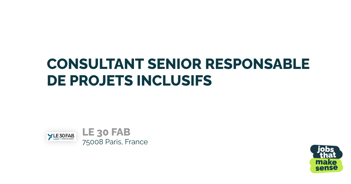 CONSULTANT SENIOR RESPONSABLE DE PROJETS INCLUSIFS - Paris - LE 30 FAB ...