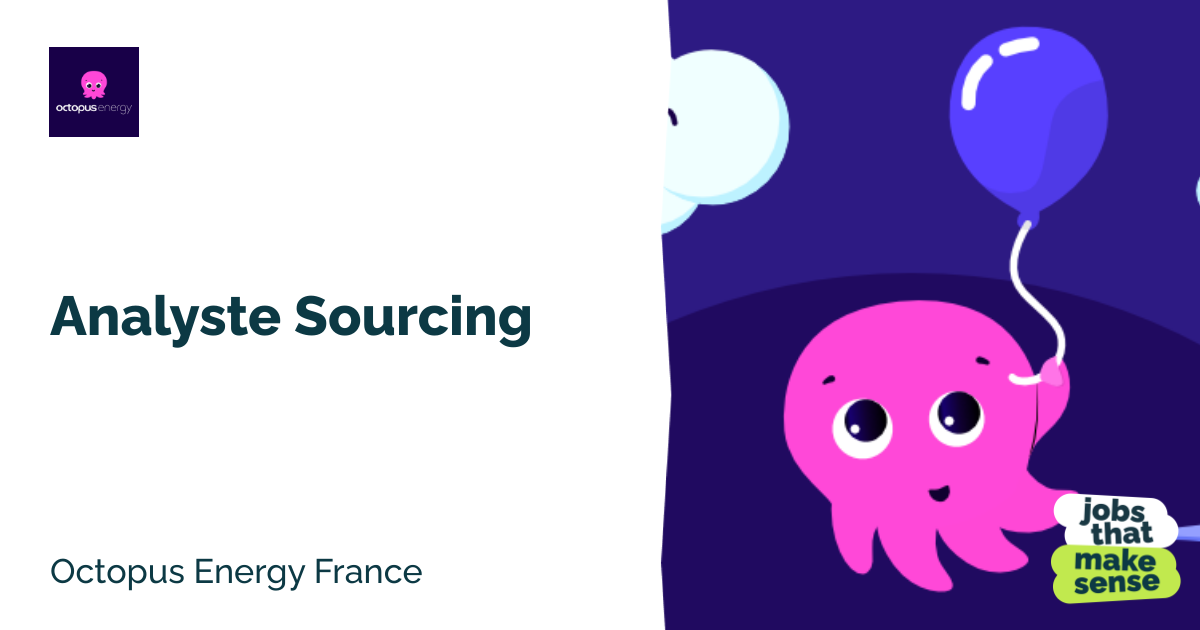 Sourcing Analyst - Paris, FR - Octopus Energy France - 28/10/2022 ...