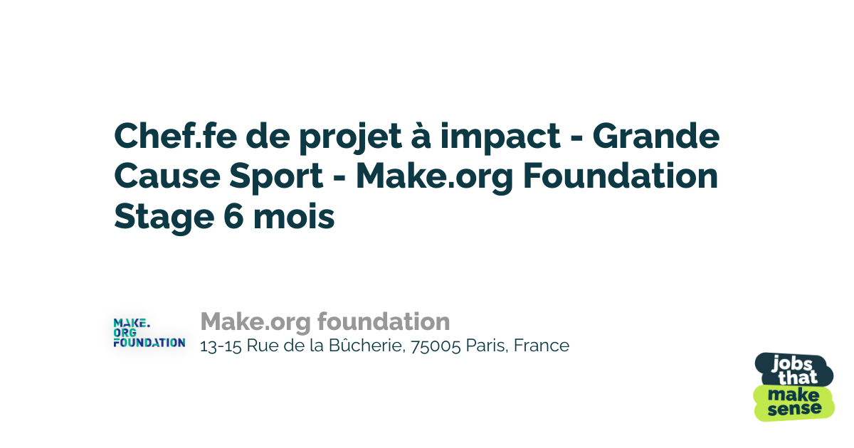 Chef.fe de projet à impact - Grande Cause Sport - Make.org Foundation Stage 6 mois - Paris ...