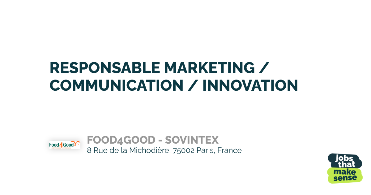RESPONSABLE MARKETING / COMMUNICATION / INNOVATION - Paris - FOOD4GOOD ...