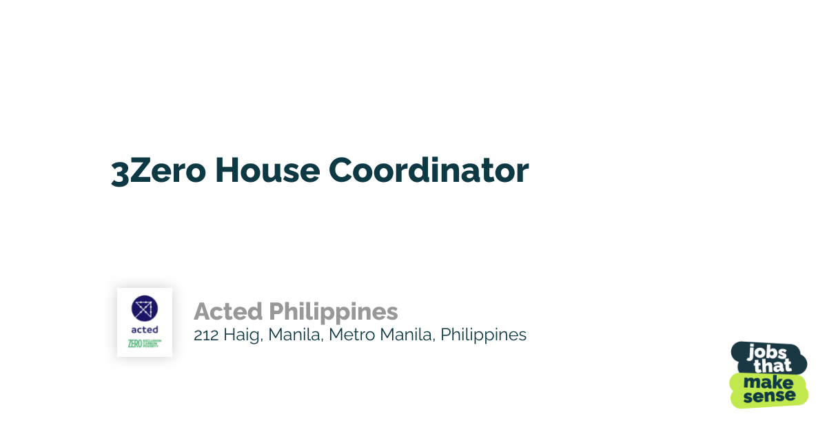 3Zero House Coordinator - Mandaluyong - Acted Philippines - 20/03/2025 - Jobs that makesense