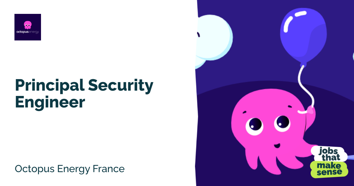 Principal Security Engineer - Milan, IT - Octopus Energy France - 17/12 ...