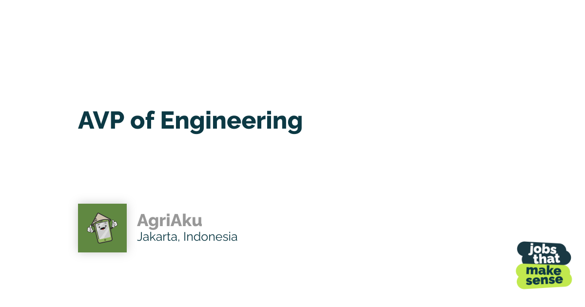 AVP of Engineering - Jakarta - AgriAku - 16/04/2025 - Jobs that makesense