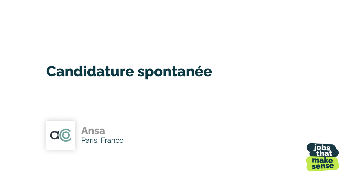 Spontaneous application - Paris - Ansa - 26/03/2024 - Jobs that makesense