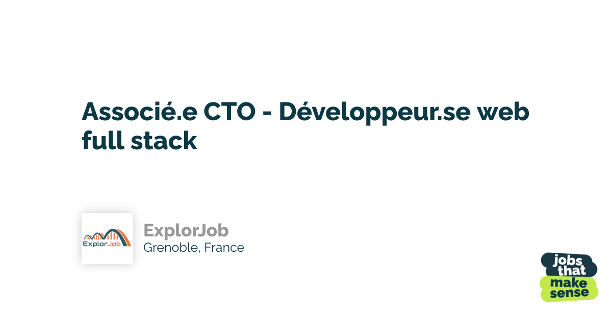 Associé.e CTO - Développeur.se web full stack - Grenoble - ExplorJob - 01/03/2021 - Jobs that ...