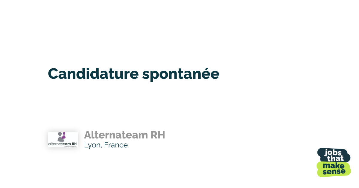 Spontaneous application - Lyon - Alternateam RH - 04/04/2024 - Jobs that makesense