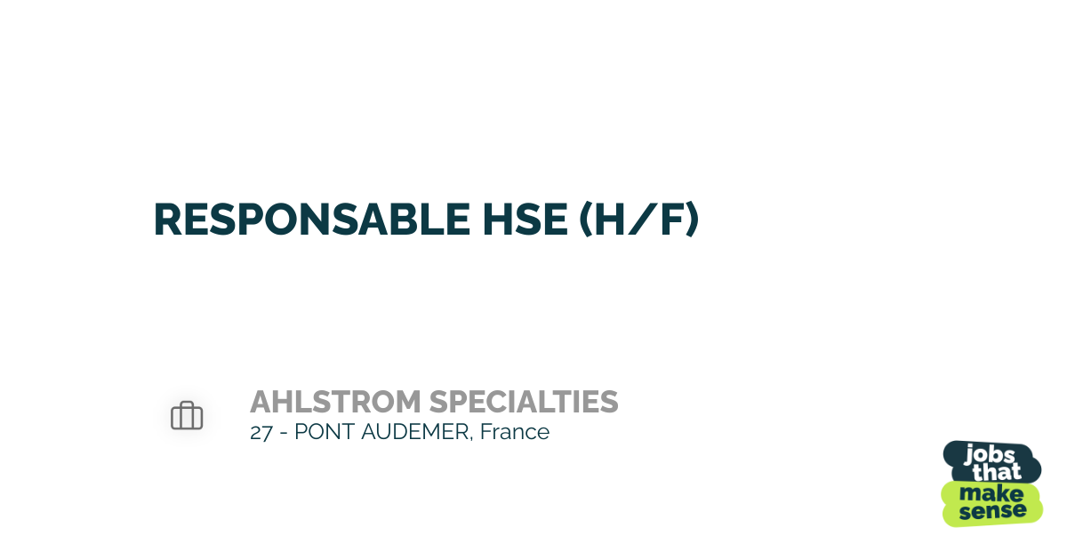 RESPONSABLE HSE (H/F) - 27 - PONT AUDEMER - AHLSTROM SPECIALTIES - 21/08/2025 - Jobs that makesense