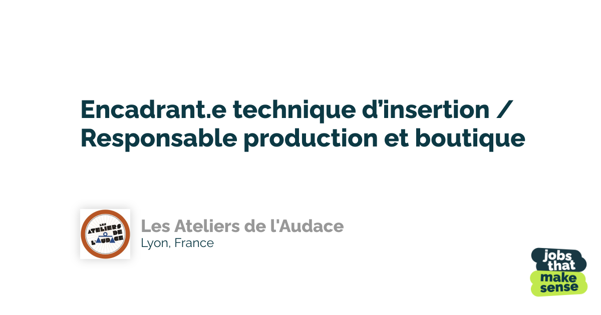 Encadrant.e technique d’insertion - Lyon - Les Ateliers de l'Audace ...