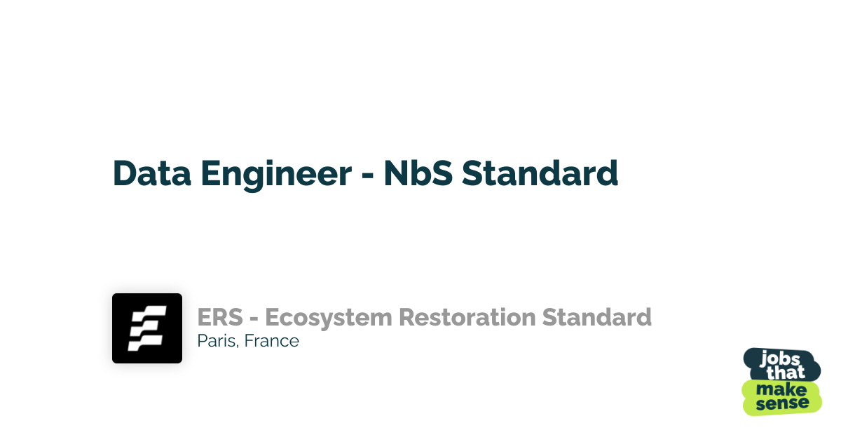 Data Engineer - NbS Standard - Paris - ERS - Ecosystem Restoration Standard - 10/04/2025 - Jobs ...