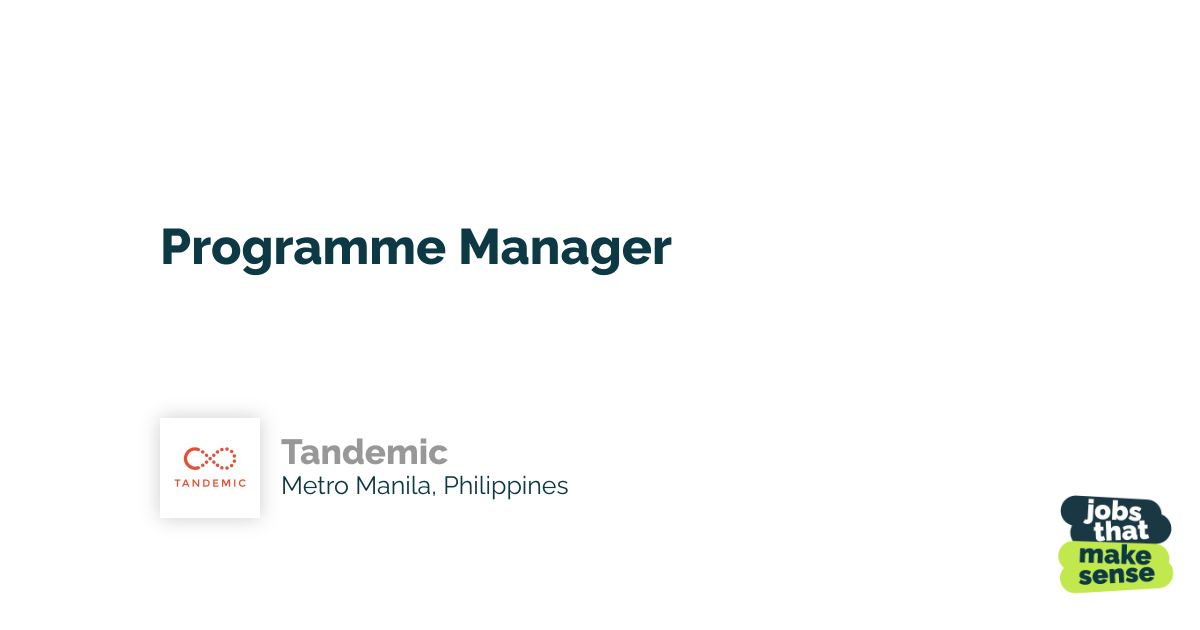 Programme Manager - Philippines - Tandemic - 16/08/2025 - Jobs that ...