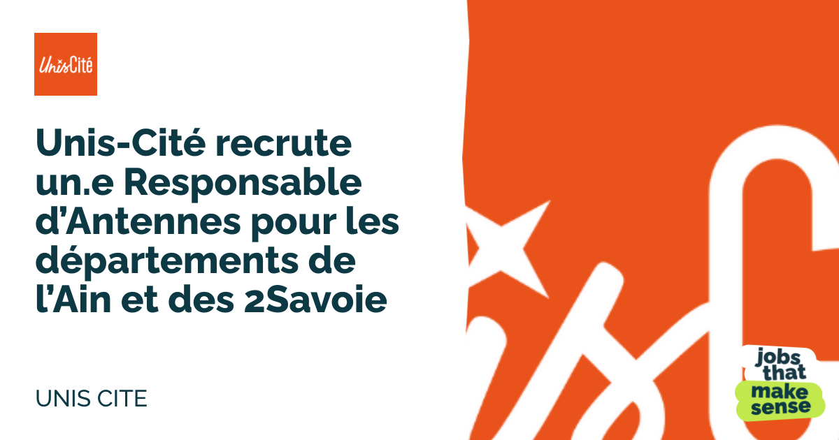 Unis-Cité is recruiting an Antenna Manager for the departments of Ain ...
